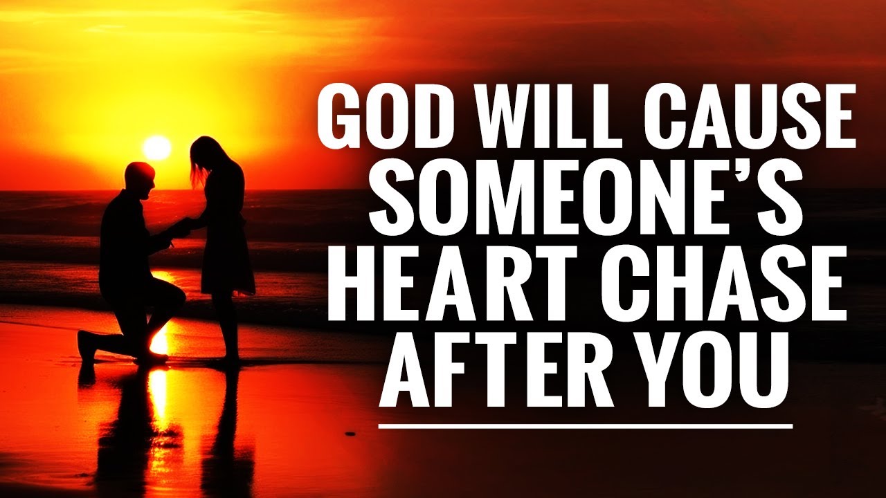 God Will Bring And Cause Someone's Heart To Chase After You Instantly ...