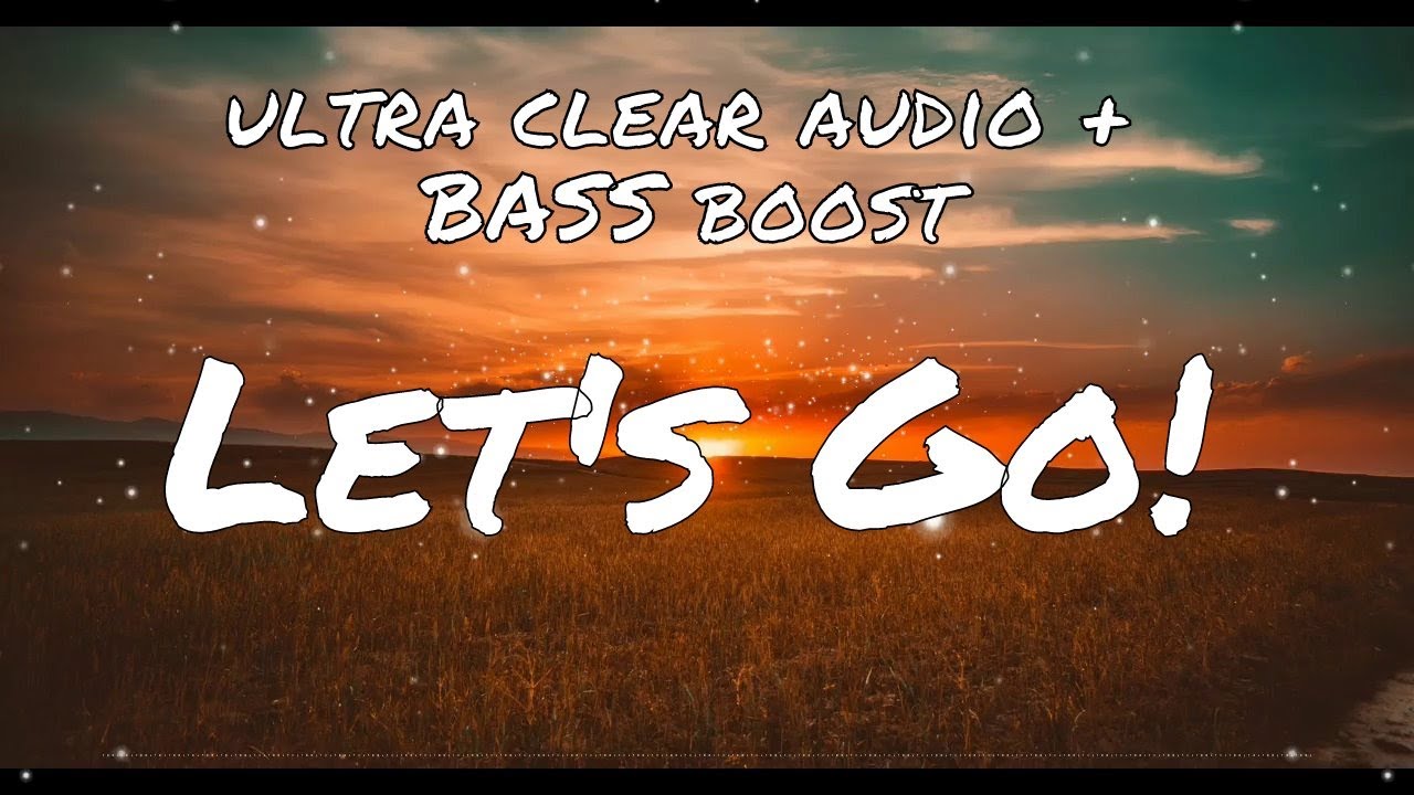 Let's Go! - ( ultra clear audio eith BASS boost ) - YouTube