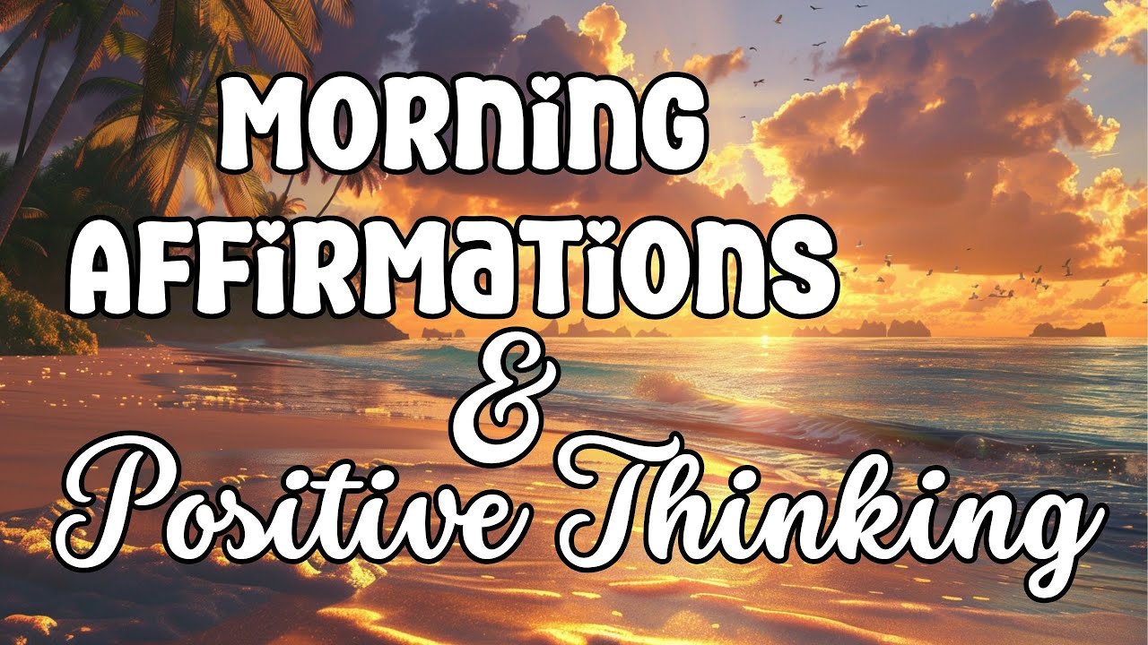 Morning Affirmations & Positive Thinking -Powerful Guided Meditation ...