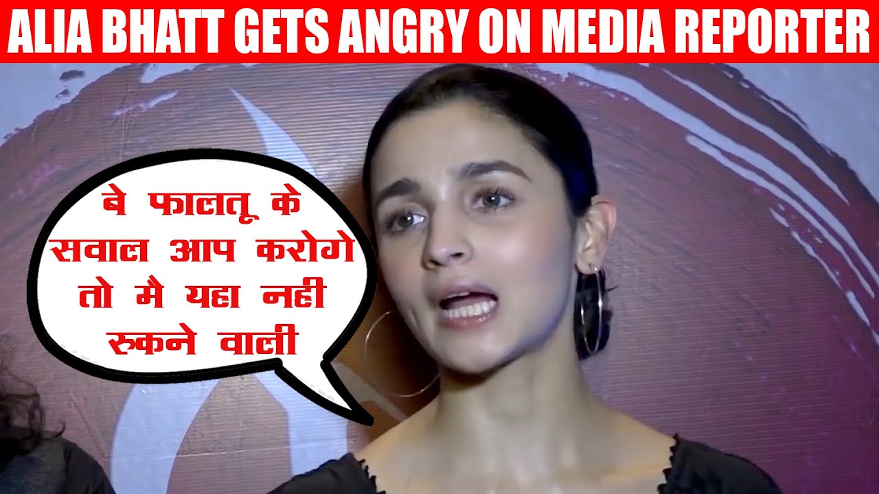 Alia Bhatt Gets Angry On Media Reporter - Alia Bhatt ALL Angry Moments ...