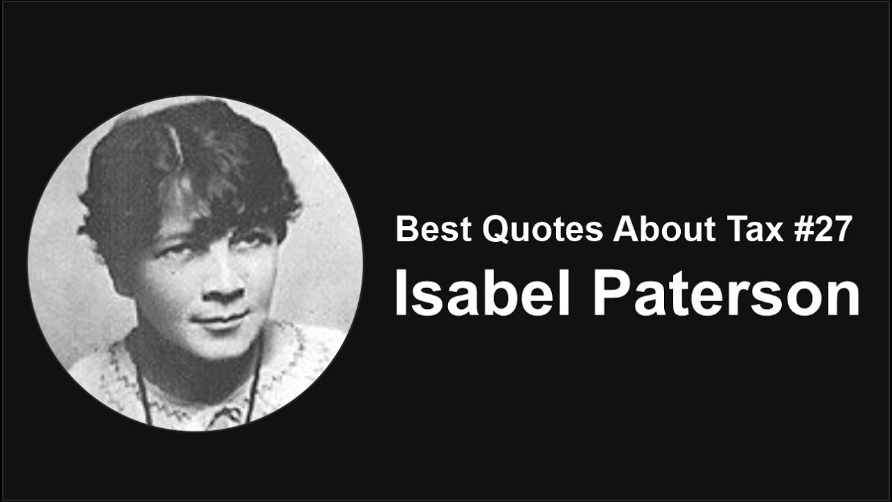 Best Quotes About Tax #27 | Isabel Paterson | God of the Machine - YouTube