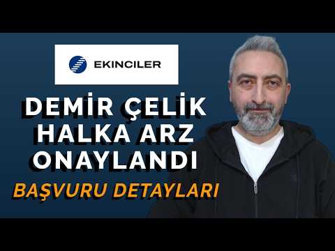 Ekinciler Demir Çelik Halka Arz Onaylandı Başvuru Detayları Burada