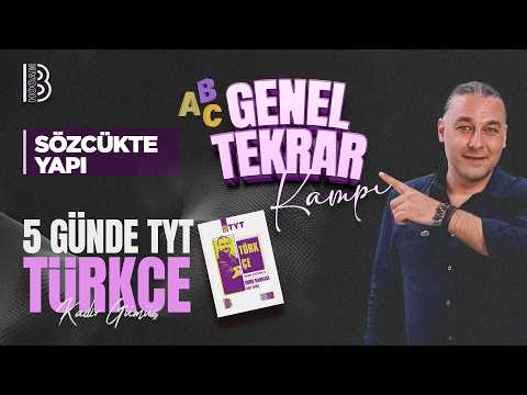 2) TYT Türkçe Genel Tekrar Kampı - Sözcükte Yapı - Kadir GÜMÜŞ - 2026
