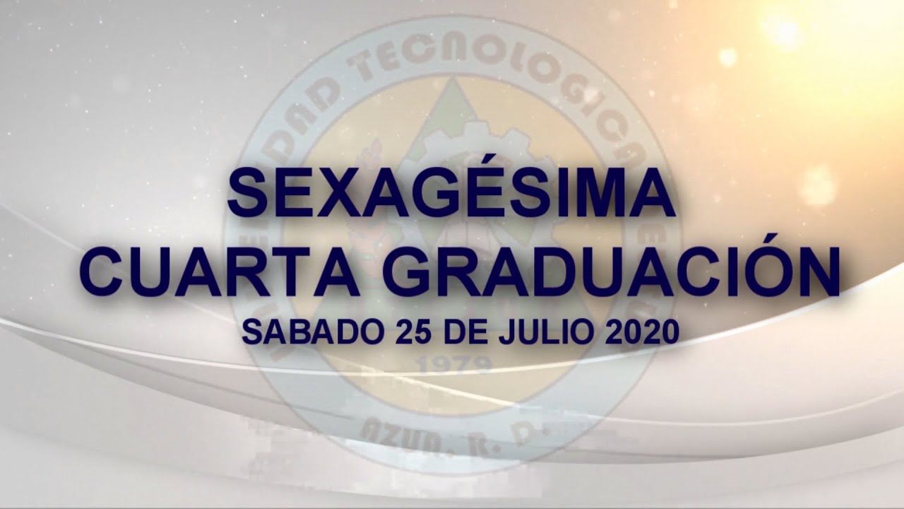 Sexagésima Cuarta Graduación Virtual Universidad UTESUR - YouTube