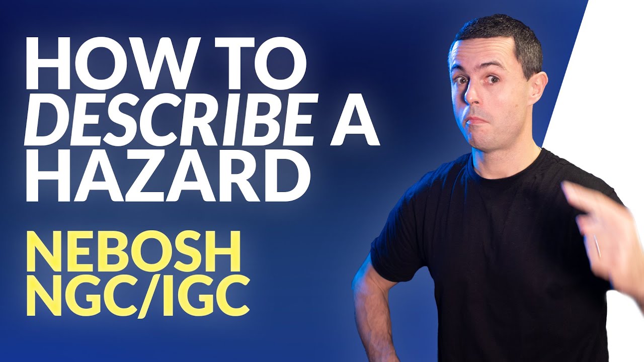 NEBOSH: How to Describe a Hazard PROPERLY! NG2/IG2 Project - YouTube