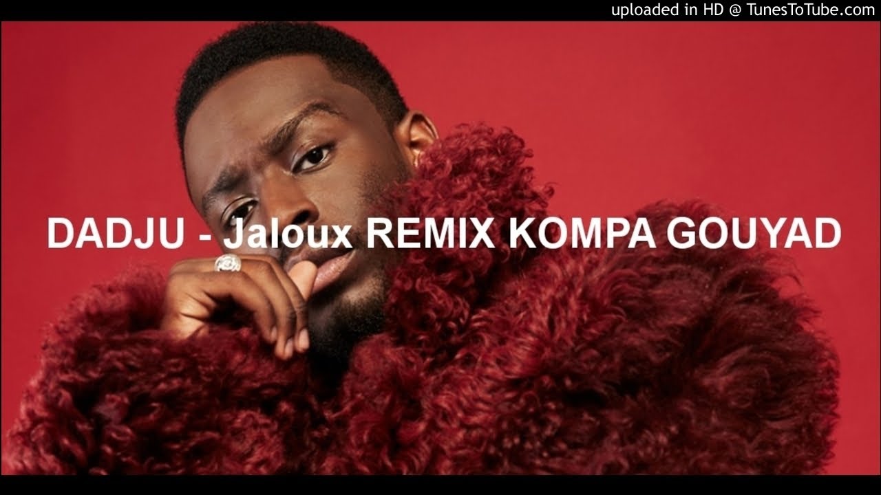 DADJU - Jaloux REMIX KOMPA GOUYAD - YouTube