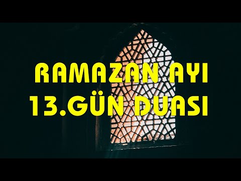 RAMAZAN AYI 13. GÜN DUASI - Ramazan Duaları | Her Güne Bir Dua