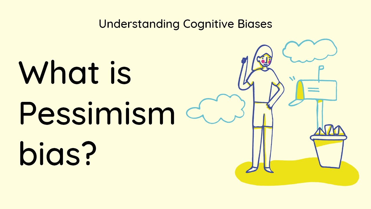What is Pessimism Bias? [Definition and Example] - Understanding ...