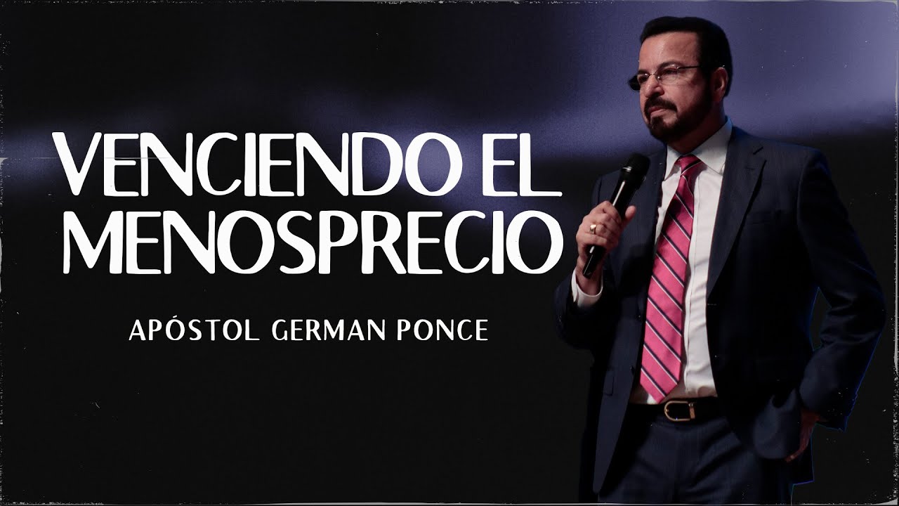 Apóstol German Ponce │ Venciendo el menosprecio │ viernes 22 diciembre ...
