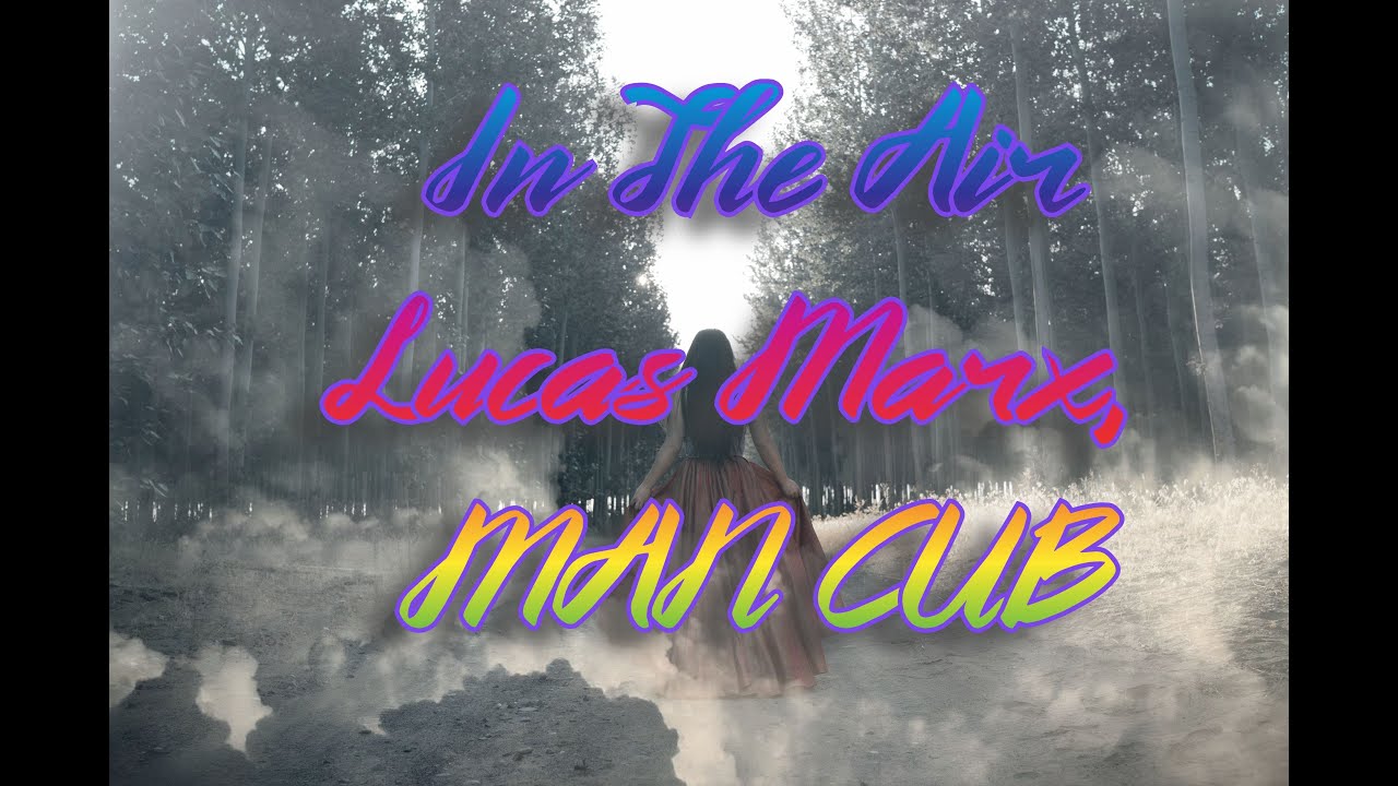 In The Air -Lucas Marx, MAN CUB - YouTube
