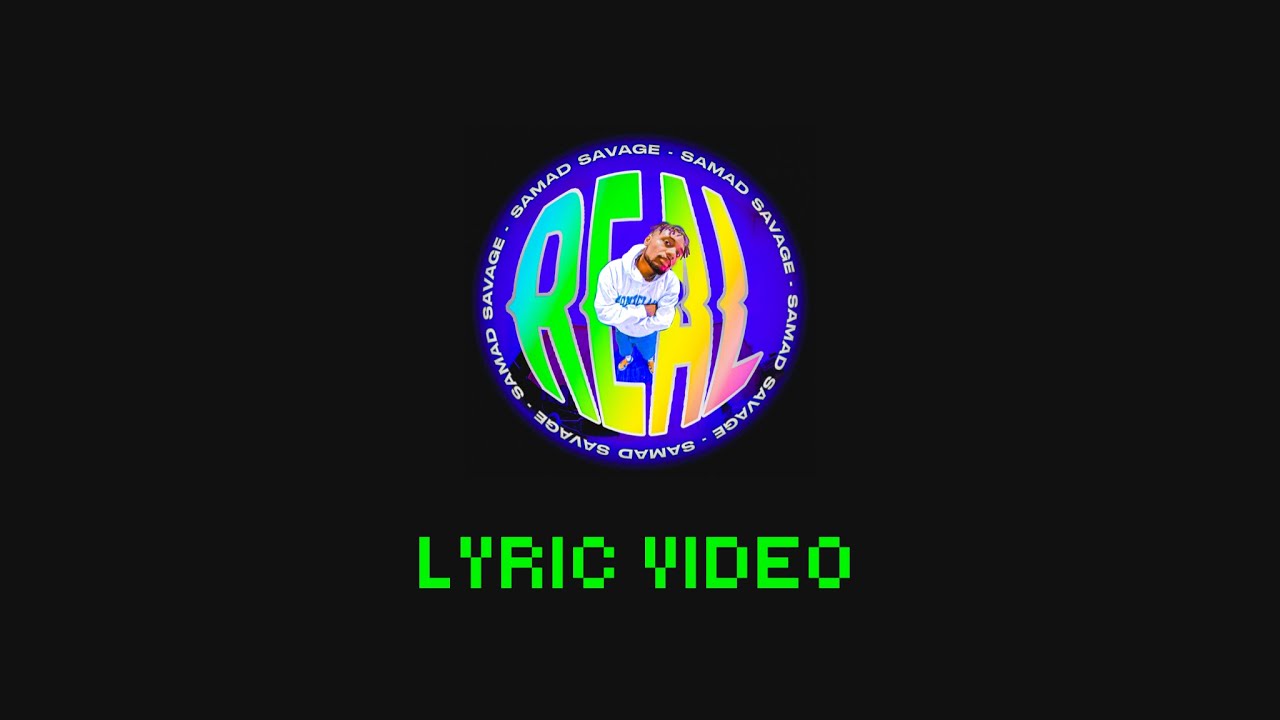 Samad Savage - REAL [Official Lyric Video] - YouTube
