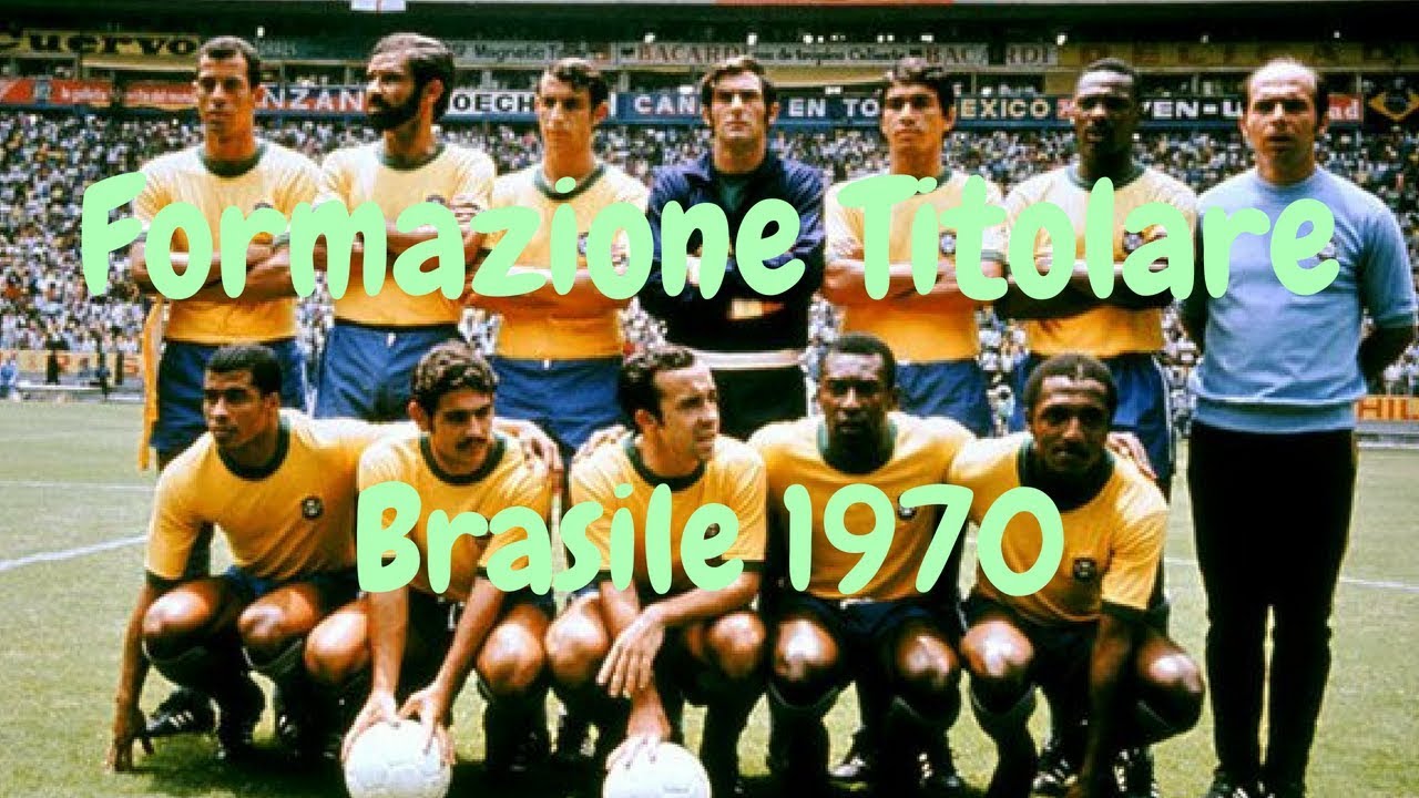 Formazione Titolare Brasile 1970 (Finale dei Mondiali) - YouTube