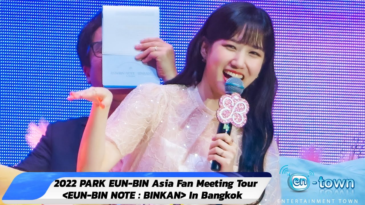 2022 PARK EUN-BIN Asia Fan Meeting Tour EUN-BIN NOTE : BINKAN In Bangkok - YouTube