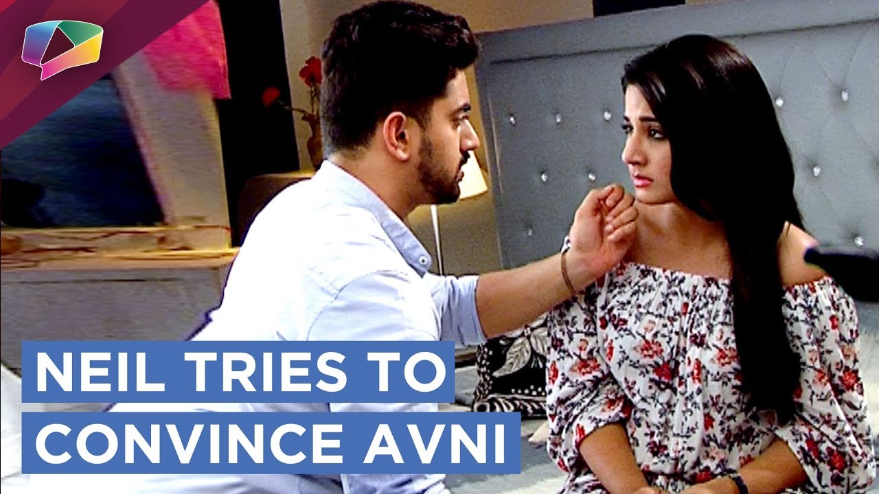 Neil Reminisces His Romantic Memories With Avni | Tries To Stop Her ...