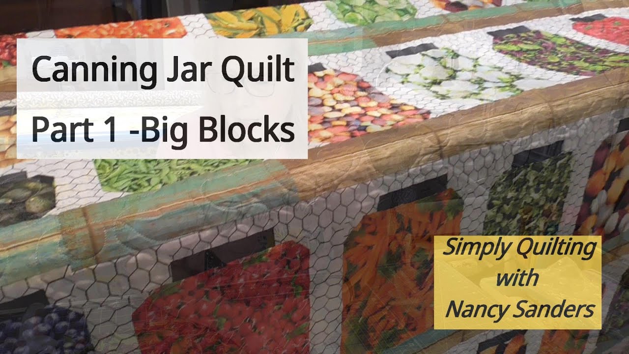 Canning Jar Quilt - Part 1 - Big Blocks @simplyquiltingwithnancysanders ...
