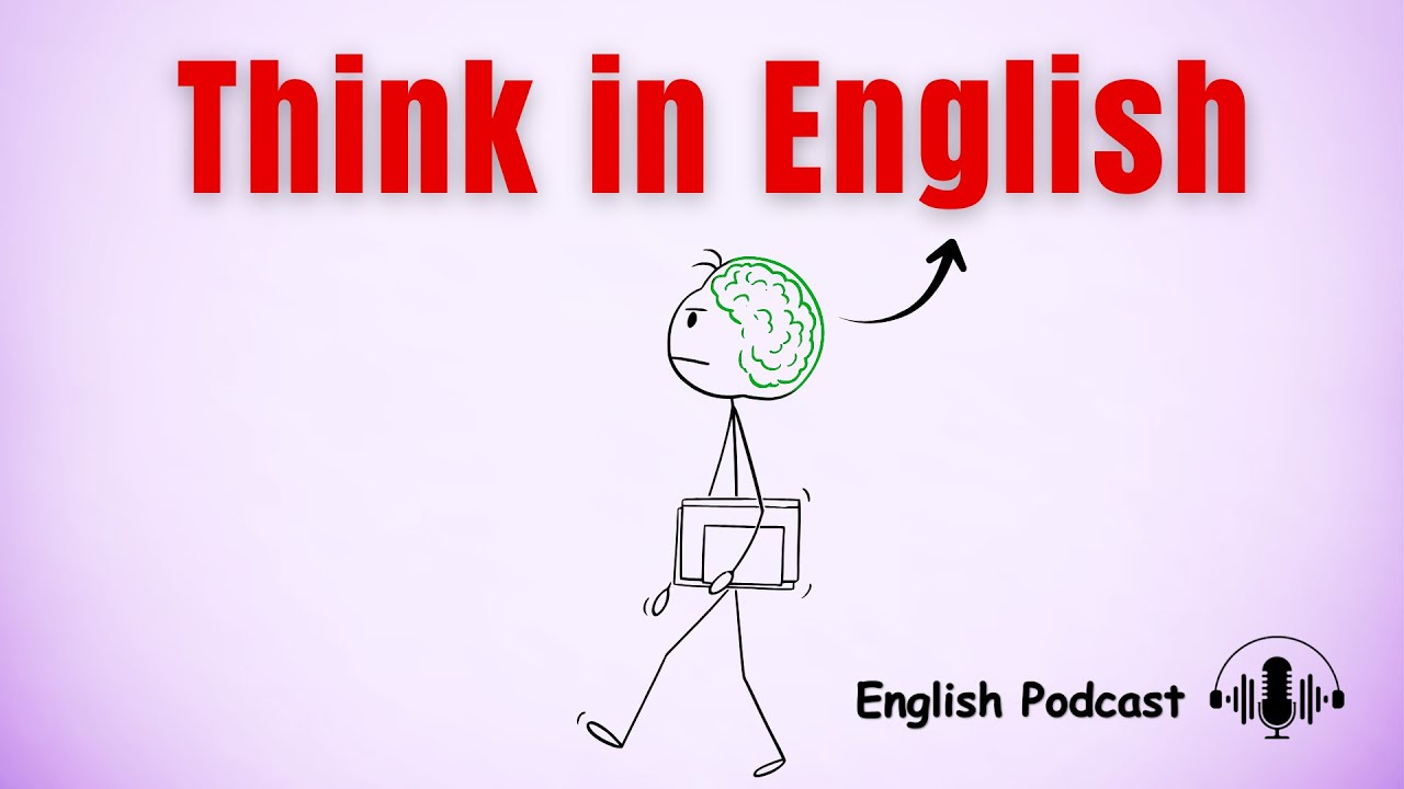 How to THINK in English || English Learning Podcast || Improve your ...