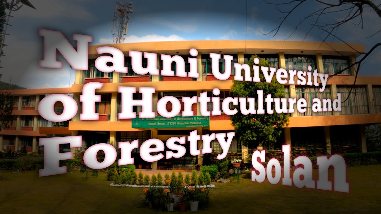 Nauni University of Horticulture and Forestry l Solan l Himachal ...