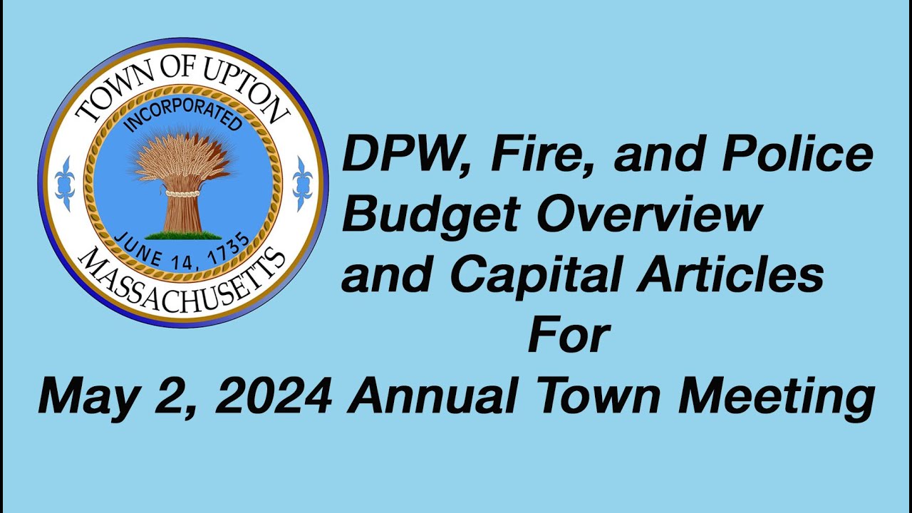 DPW, Fire, and Police Budget Overview and Capital Articles for May 2, 2024 Annual Town Meeting ...