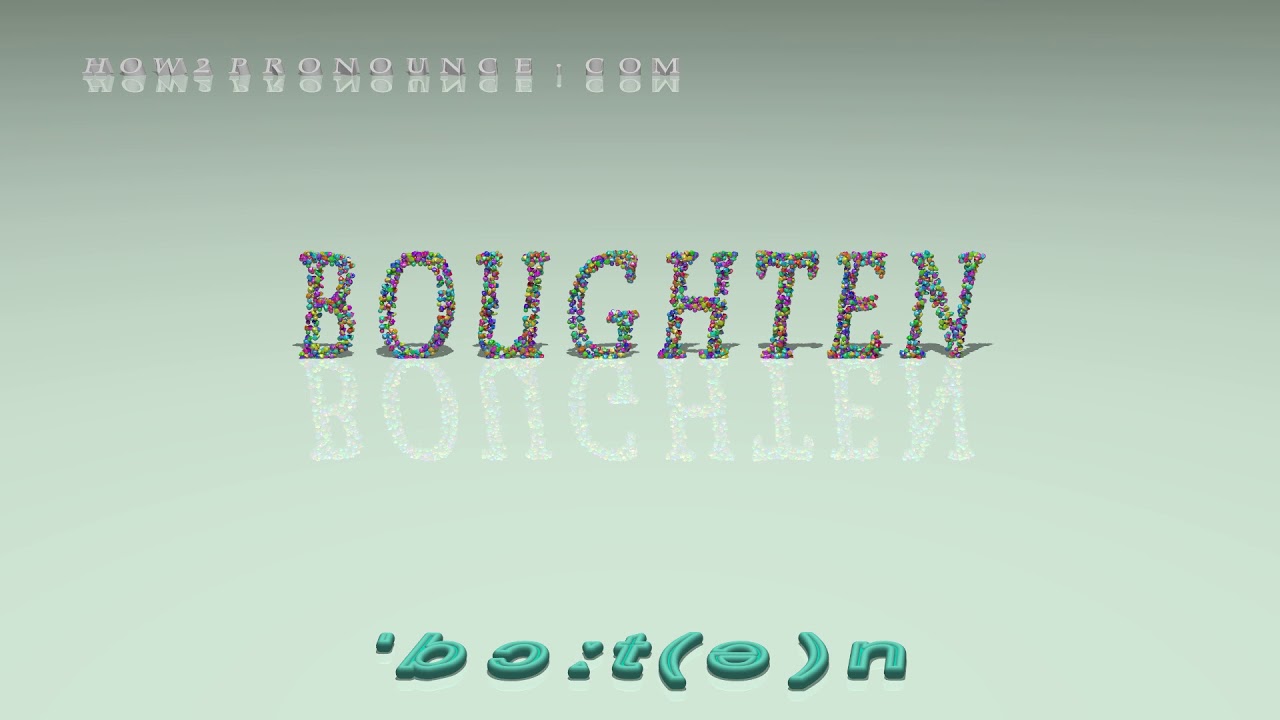 boughten - pronunciation + Examples in sentences and phrases - YouTube