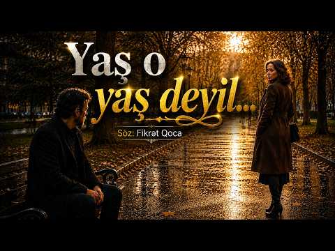 Yaş O Yaş Deyil Ki… 💔 | Sonuncu Məhəbbət | Fikrət Qoca Şeiri | Duyğusal AI Mahnı