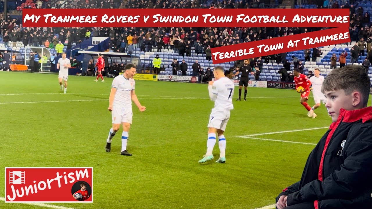 My Tranmere Rovers v Swindon Town Football Adventure - Terrible Town At ...