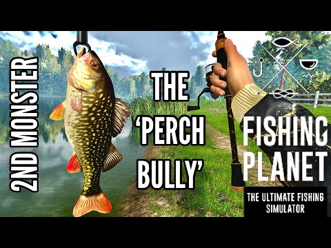 GOING AFTER THE 2ND MONSTER FISH IN FISHING PLANET - THE 'PERCH BULLY ...