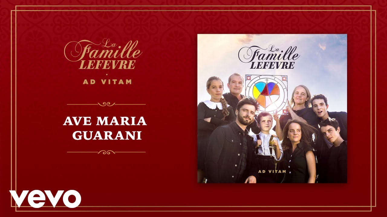 La Famille Lefèvre - Ave Maria Guarani (Audio officiel) - YouTube Music