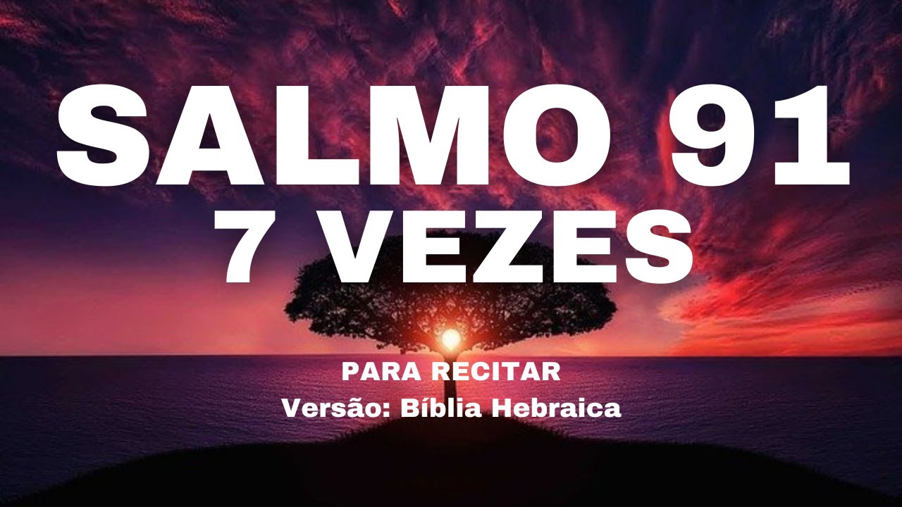 SALMO 91 7 VEZES - “O ETERNO É MEU REFÚGIO” - YouTube