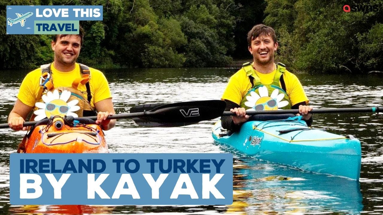 Two friends kayak from Ireland to Turkey in world first ⛵️ | LOVE THIS ...
