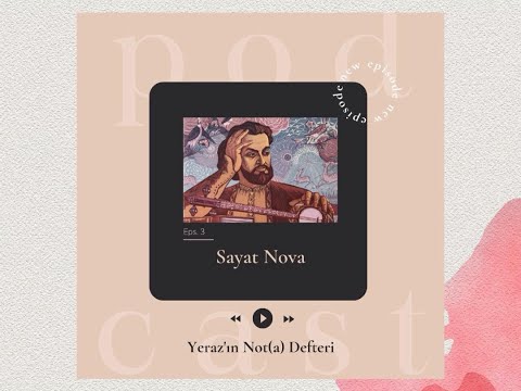 Yeraz'ın Not(a) Defteri I Bölüm 3 : Sayat Nova ve Çırpınırdı Karadeniz