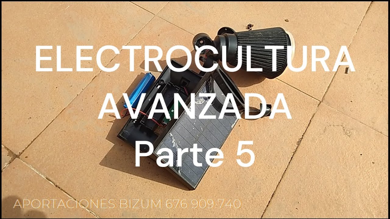 ELECTROCULTURA AVANZADA Parte 5 - YouTube
