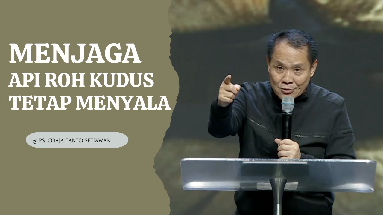 MENJAGA API ROH KUDUS TETAP MENYALA | Ps. Obaja Tanto Setiawan - YouTube