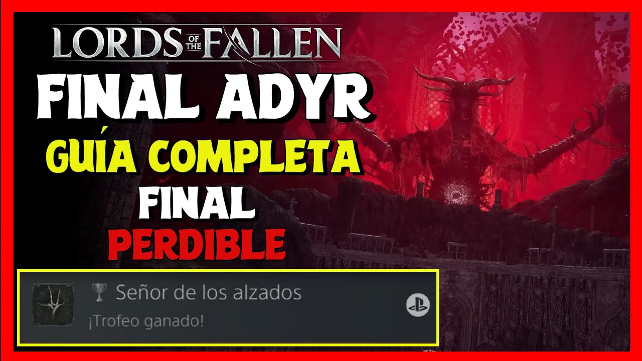 LORDS OF THE FALLEN |🏆 FINAL ADYR | PERDIBLE | FINAL MALO | consigue la ...
