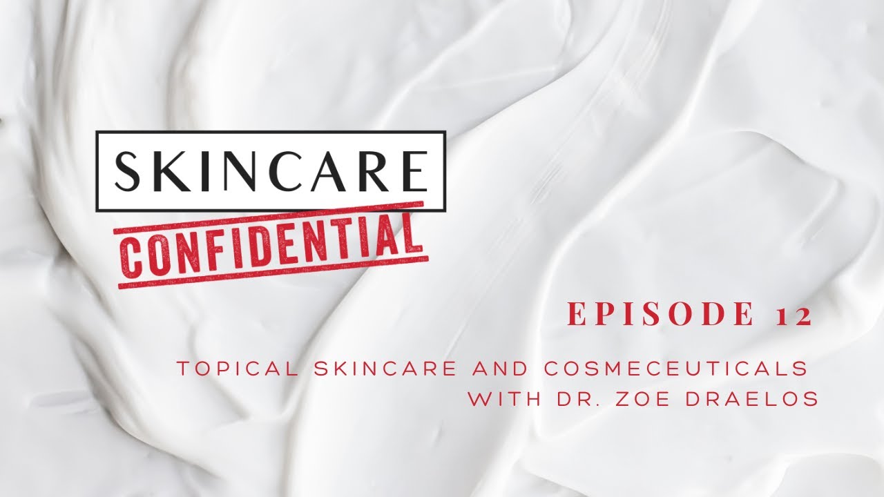 Episode 12: Topical Skincare and Cosmeceuticals with Dr. Zoe Draelos ...