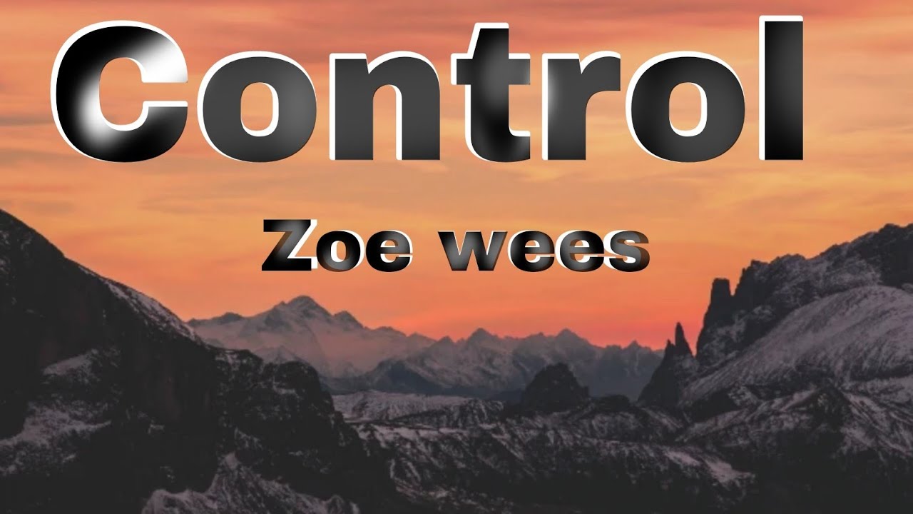 Control - Zoe Wees (Lyrics video) - YouTube