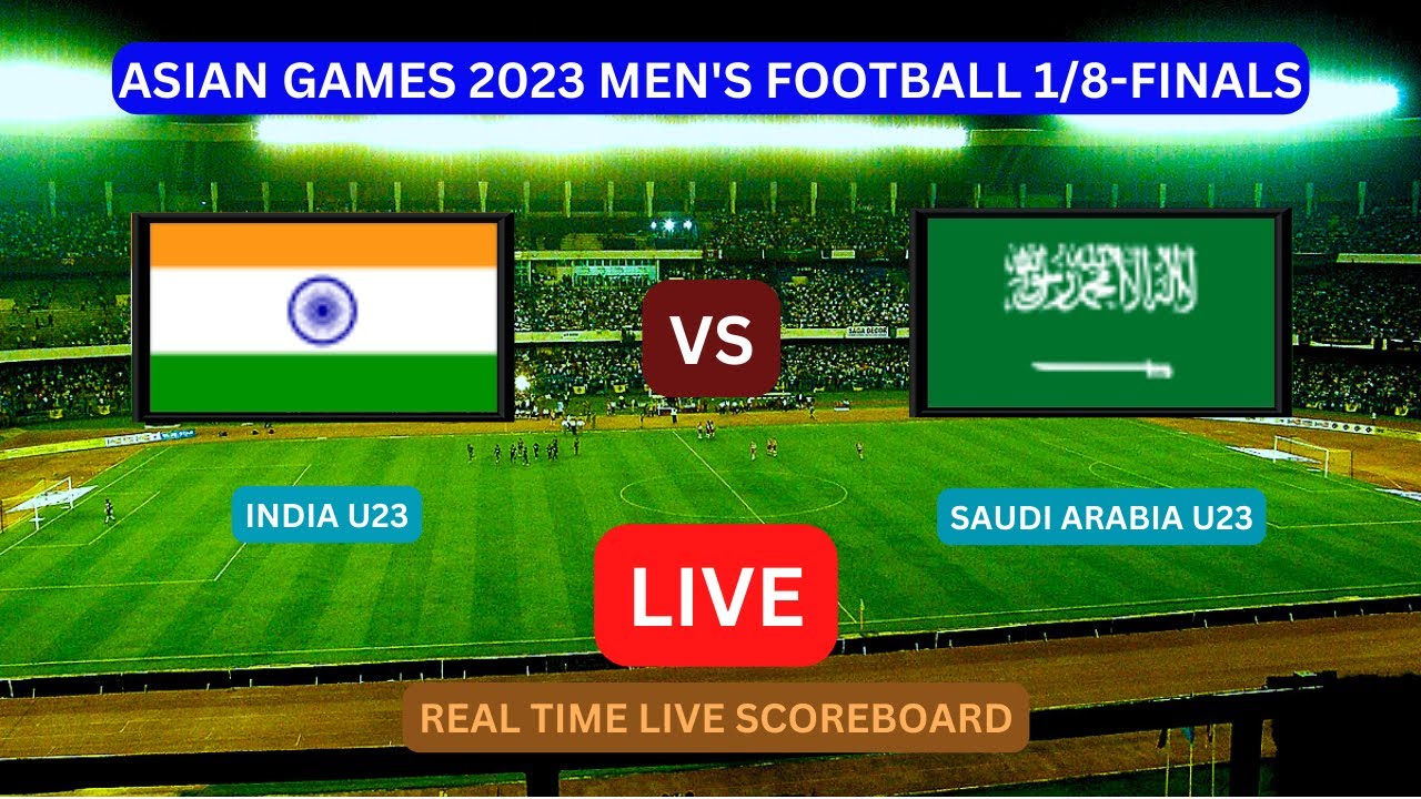 India Vs Saudi Arabia LIVE Score UPDATE Today 2023 Asian Games Men's ...