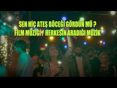 Sen Hiç Ateş Böceği Gördün Mü ? Filminin Fon Müziği