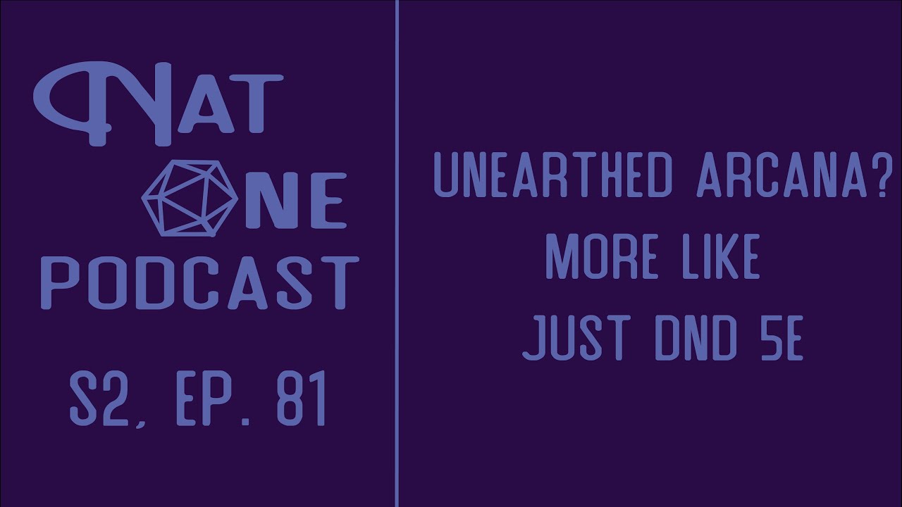 Nat One Podcast Ep.81 - Unearthed Arcana? More Like Just dnd 5e? - YouTube