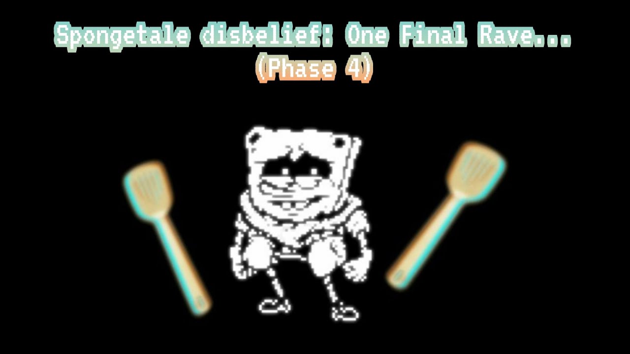 Spongetale disbelief: One Final Rave...(Phase 4)(Ost soundtrack) - YouTube