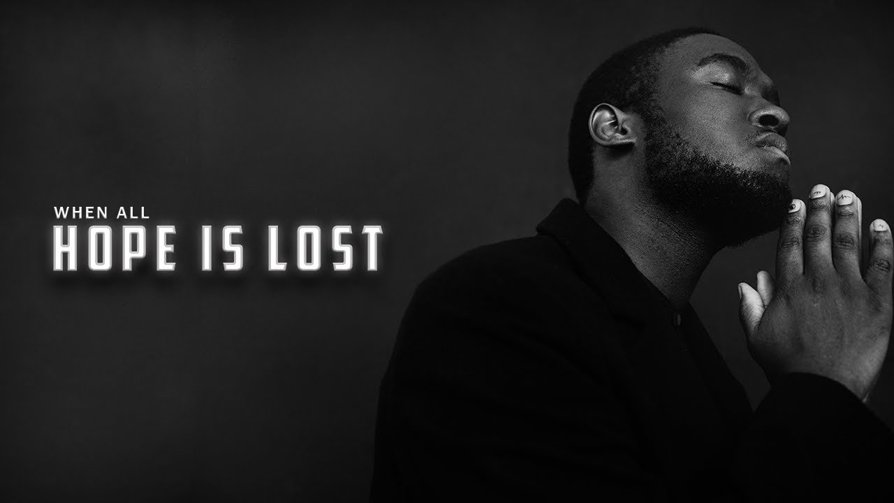 WHEN ALL HOPE IS LOST | Motivational video - YouTube