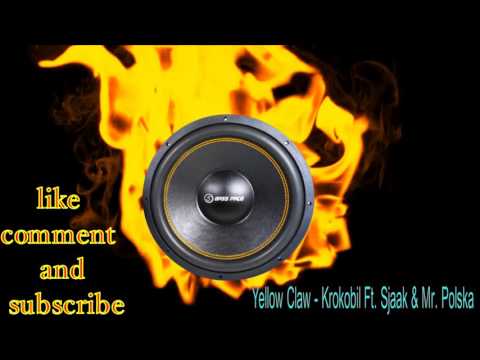Yellow Claw   Krokobil Ft  Sjaak & Mr  Polska (Bass Boosted)