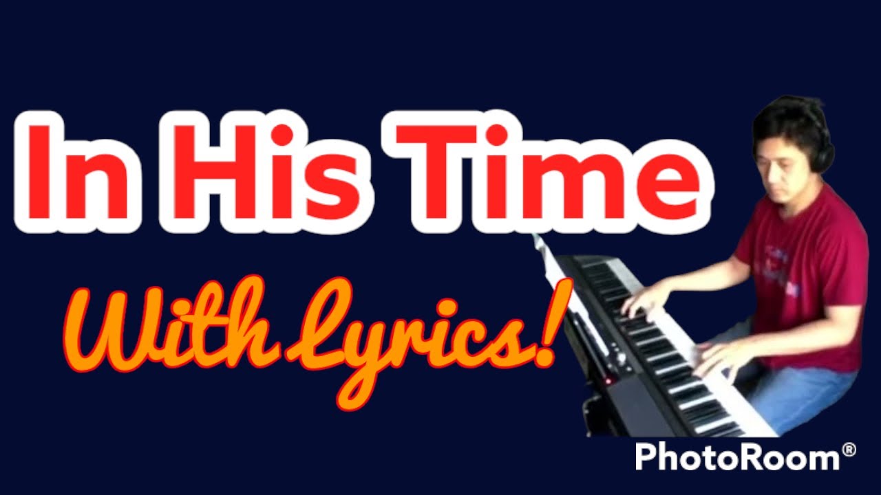 In His Time(Lyrics)-PianoCoversPPIA-KaraokePPIA - YouTube