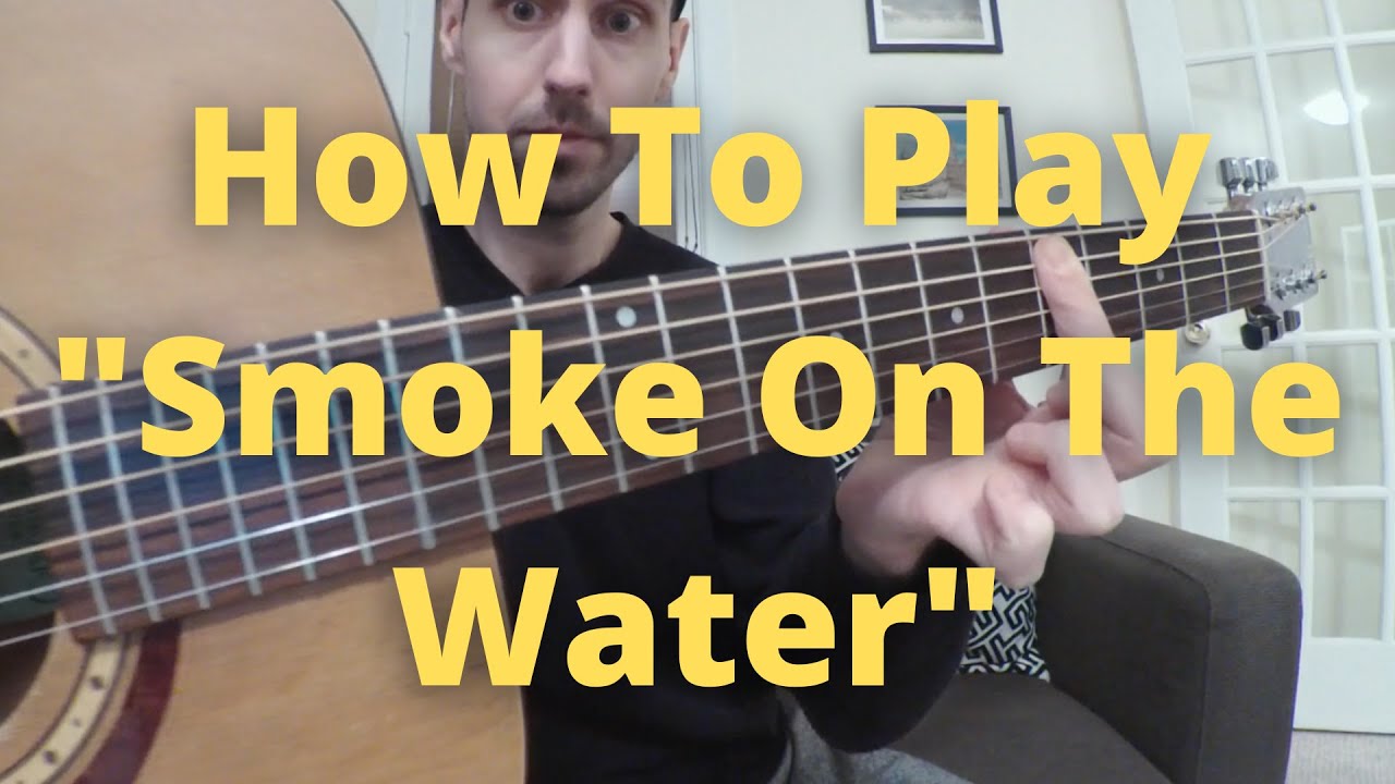 How To Play "Smoke On The Water" (The Easiest Beginner Guitar Riff ...