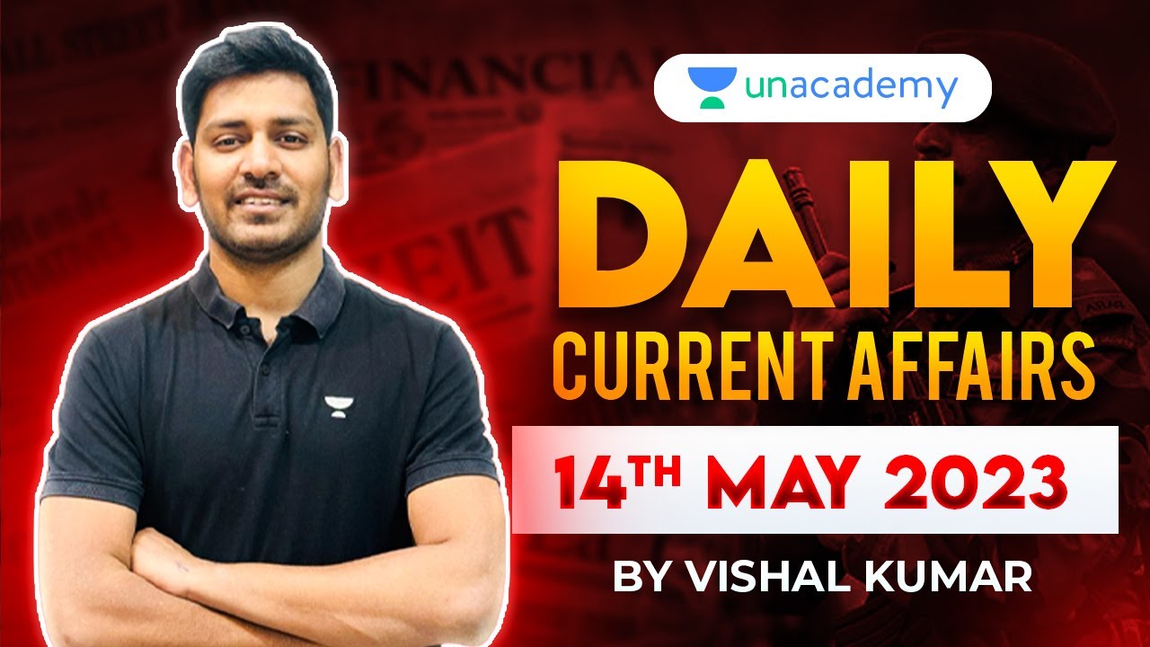 DAILY CURRENT AFFAIRS | Vishal Kumar Sir | Unacademy | 14th May - YouTube
