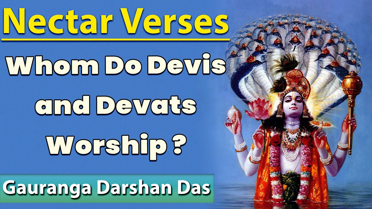 Whom Do Devis and Devatas Worship | Nectar Verses SB 1. 11. 6| Gauranga ...
