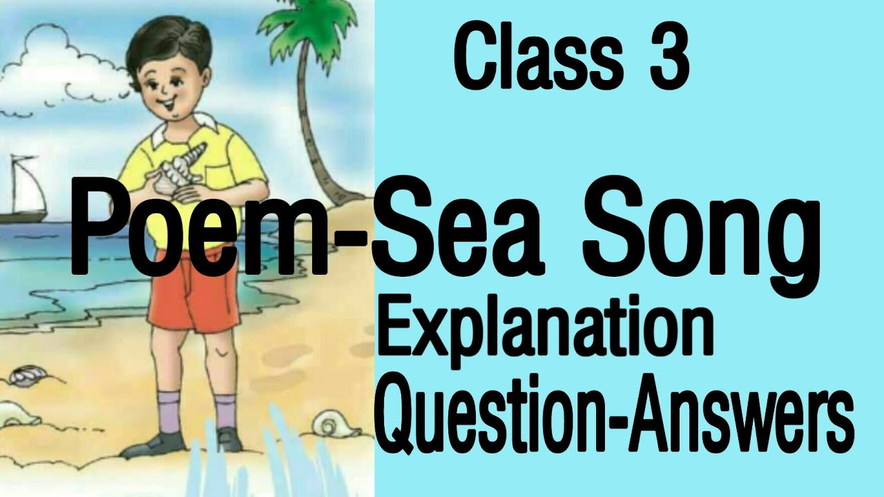 Sea Song Ncert English Class 3rd/III Poem with full explanation and ...
