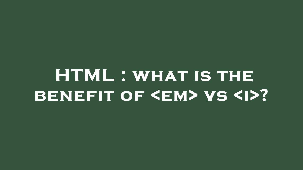 HTML : what is the benefit of em vs i ? - YouTube
