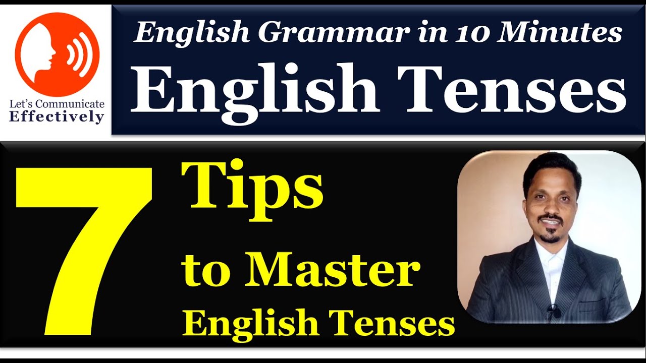 7 Tips to Master English Tenses | English Grammar in 10 Minutes - YouTube