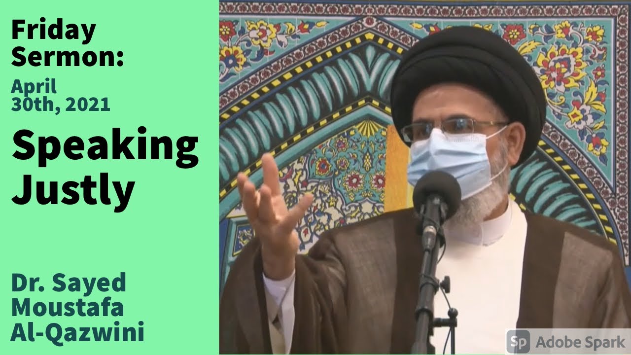 Speaking Justly | Friday Sermon 4/30/21| Dr. Sayed Mustafa Al Qazwini ...