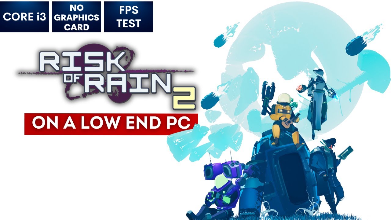 Risk of Rain 2 on Low End PC | NO Graphics Card | i3 - YouTube